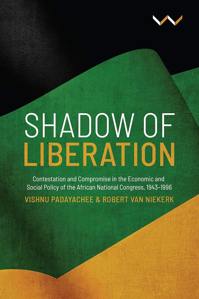 Shadow of Liberation by Vishnu Padayachee (Author), Robert Van Niekerk – I H Pentz Booksellers