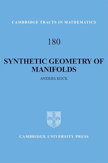 Synthetic Geometry of Manifolds (Cambridge Tracts in Mathematics, Vol ...