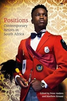 Positions: Contemporary artists in South Africa by Peter Anders (Edito ...