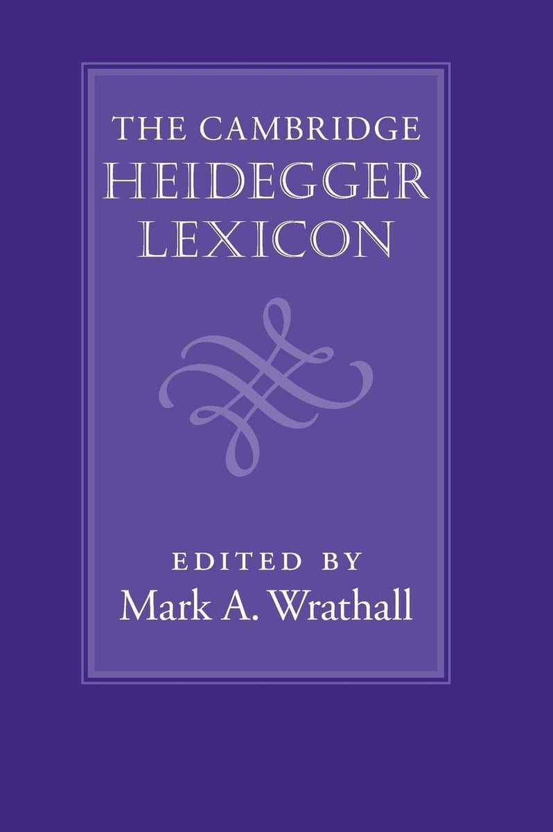 The Cambridge Heidegger Lexicon by Mark A. Wrathall (Editor) – I H ...