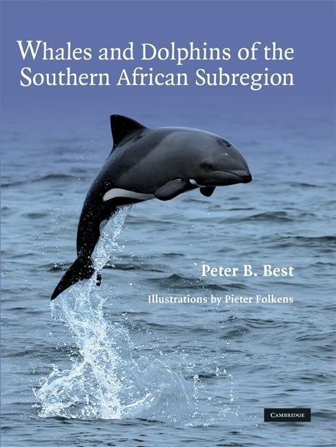 Whales and Dolphins of the Southern African Subregion by Peter B. Best ...