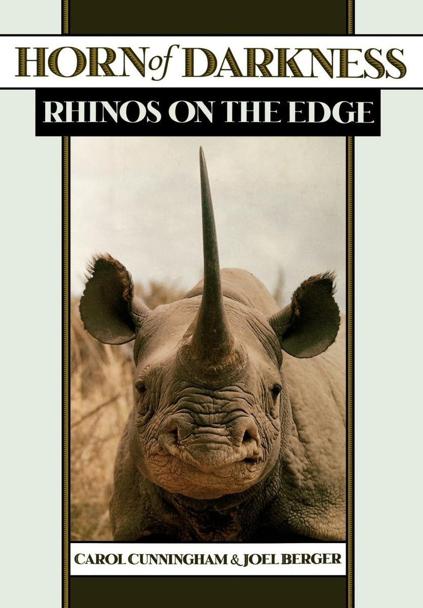 Horn of Darkness: Rhinos on the Edge by Carol Cunningham (Author), Joe ...