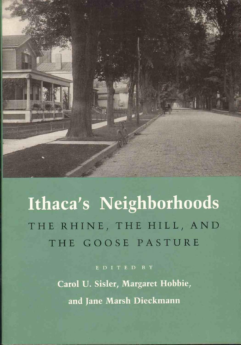 Ithaca's Neighborhoods: The Rhine, the Hill, and the Goose Pasture by ...