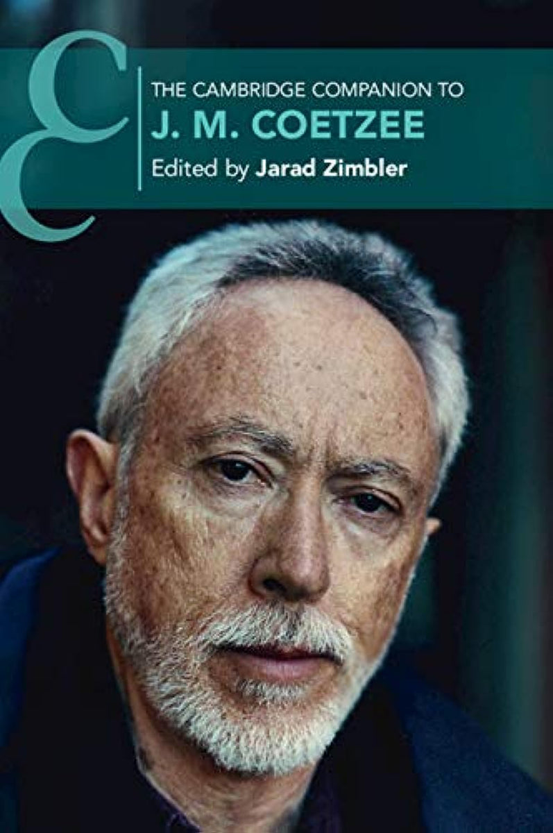 The Cambridge Companion to J. M. Coetzee by Jarad Zimbler – I H Pentz ...