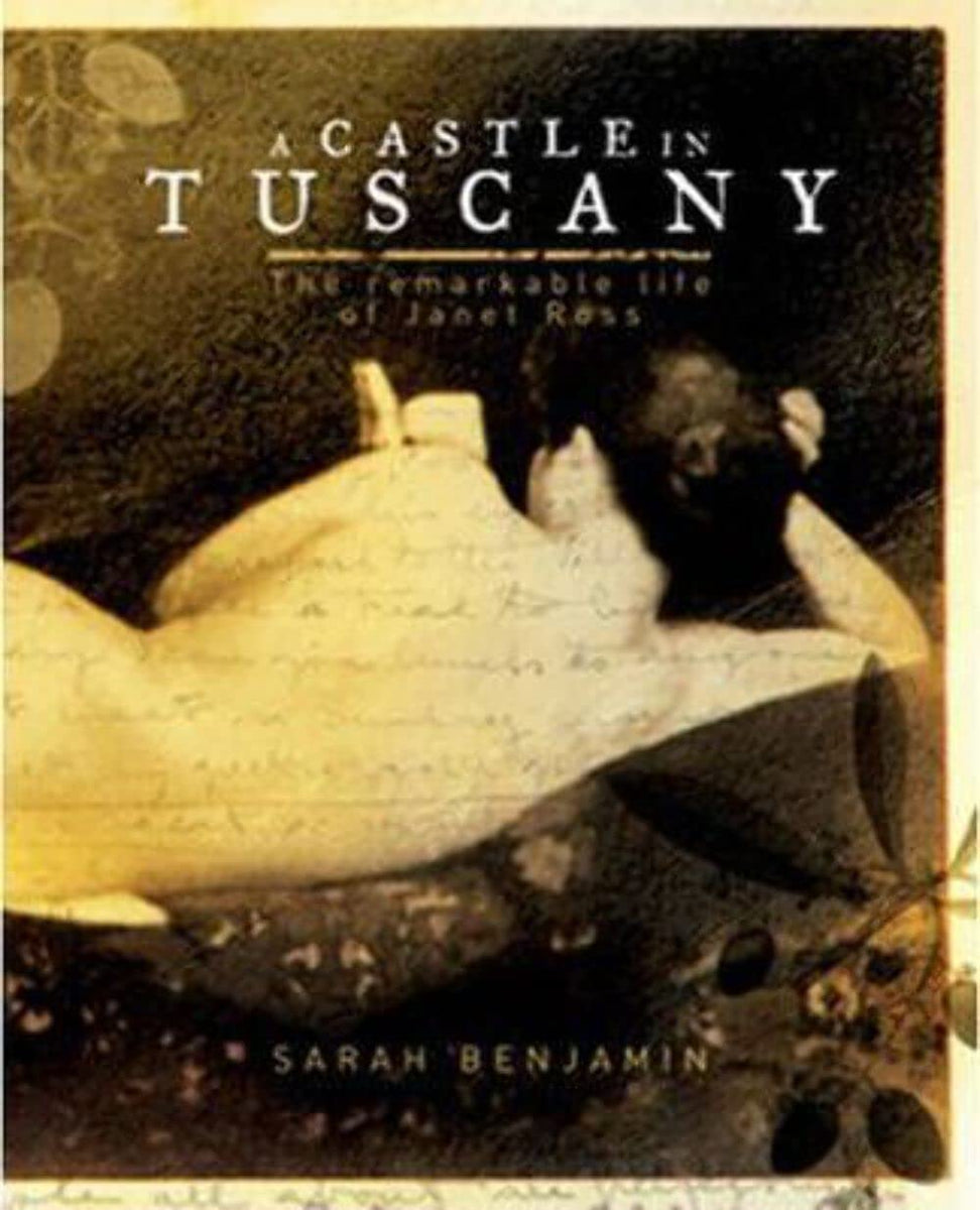 A Castle in Tuscany: The Fascinating Life of Janet Ross - A Woman Ahea ...