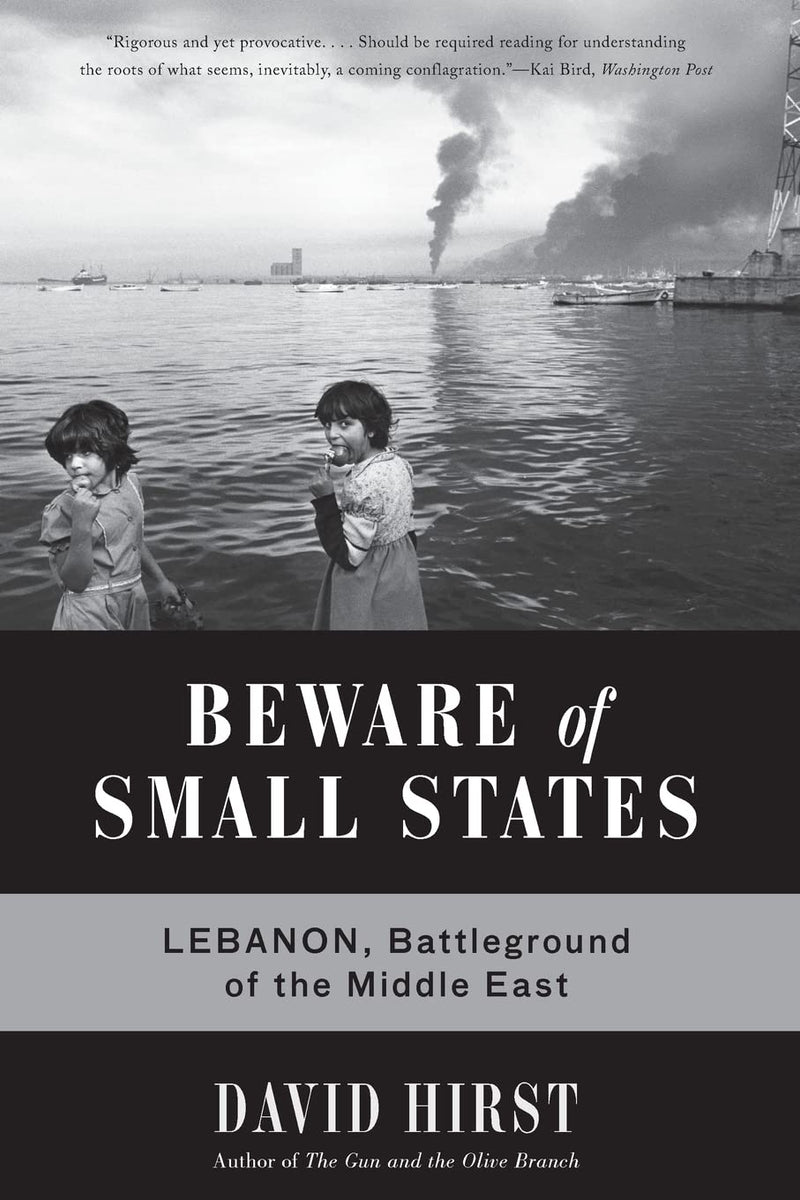 Beware of Small States: Lebanon, Battleground of the Middle East by Da ...