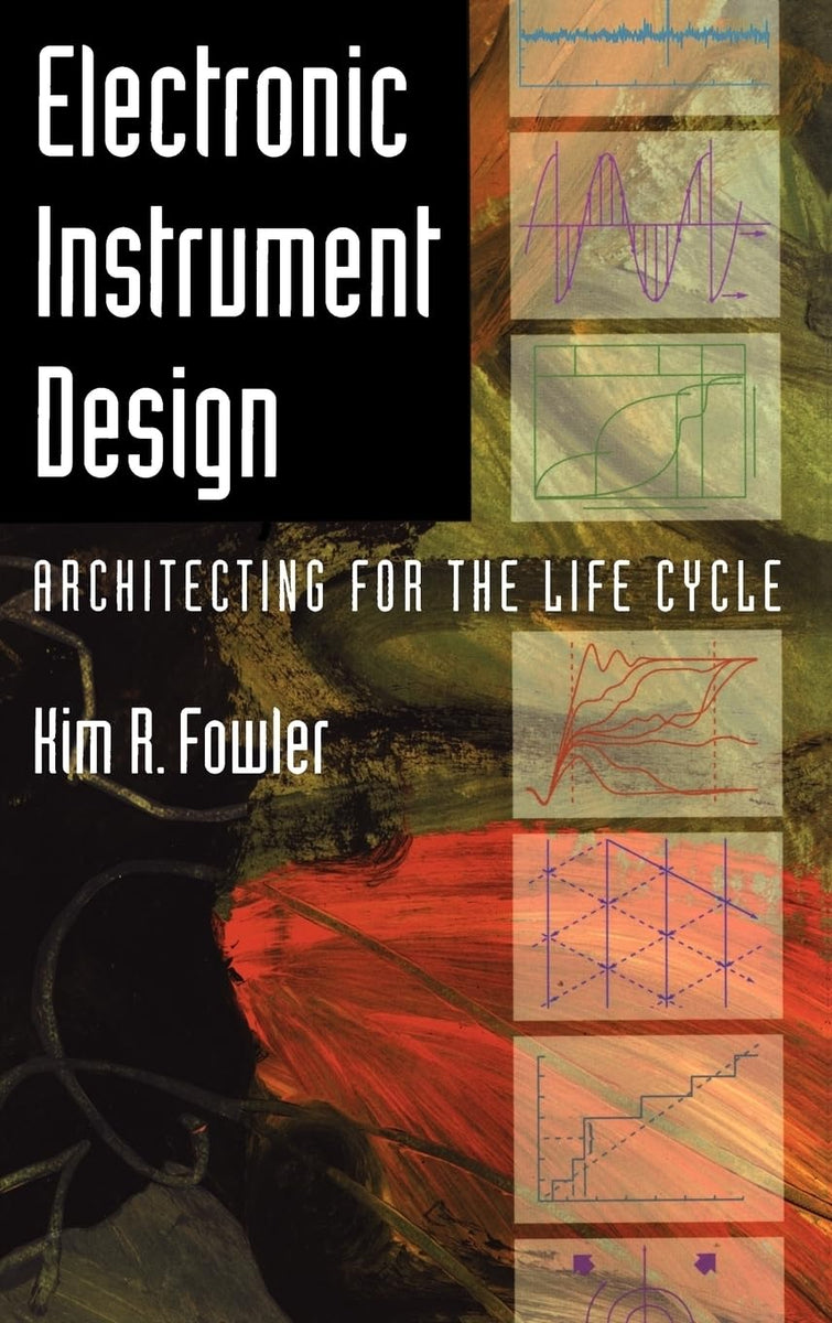 Electronic Instrument Design: Architecting for the Life Cycle by Kim R ...