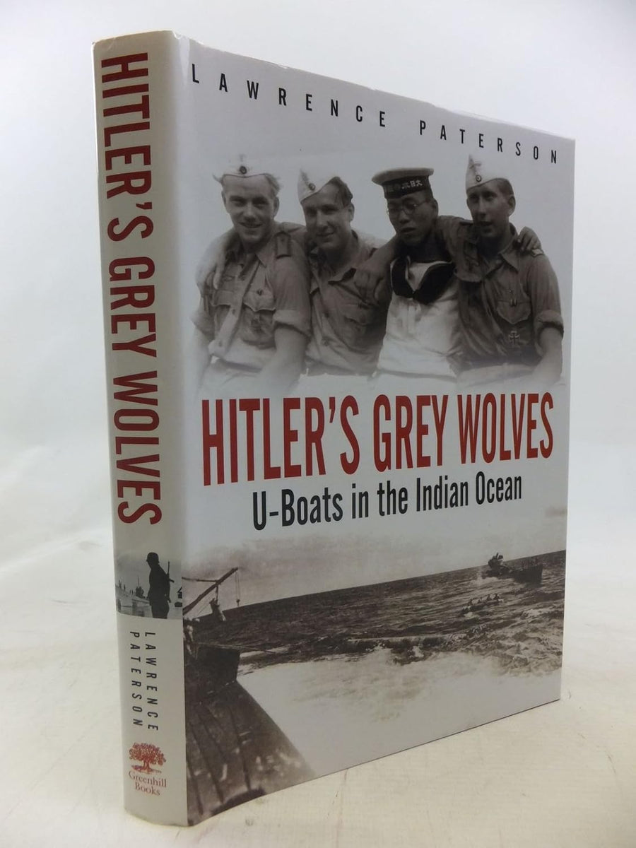 Hitler's Grey Wolves: U-boats in the Indian Ocean by Lawrence Paterson ...