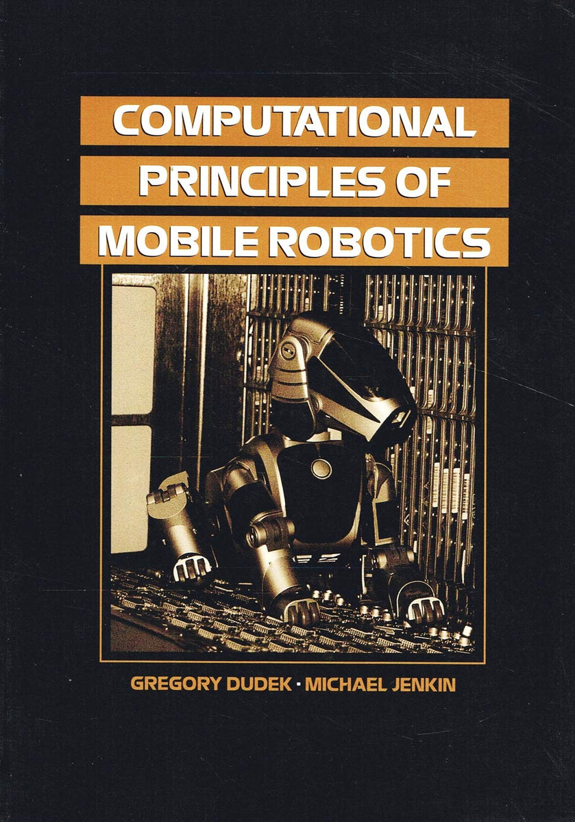 Computational Principles of Mobile Robotics by Gregory Dudek (Author ...