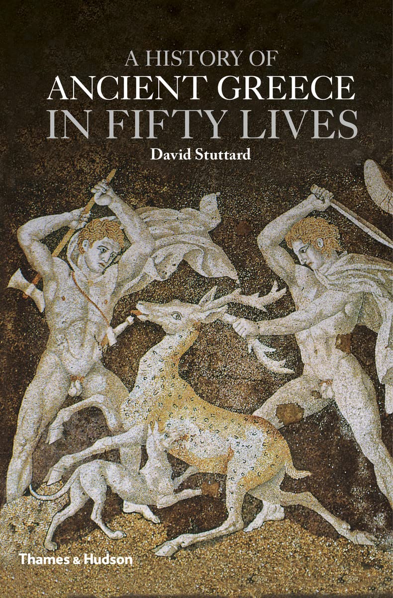 A History of Ancient Greece in Fifty Lives by David Stuttard (Author ...
