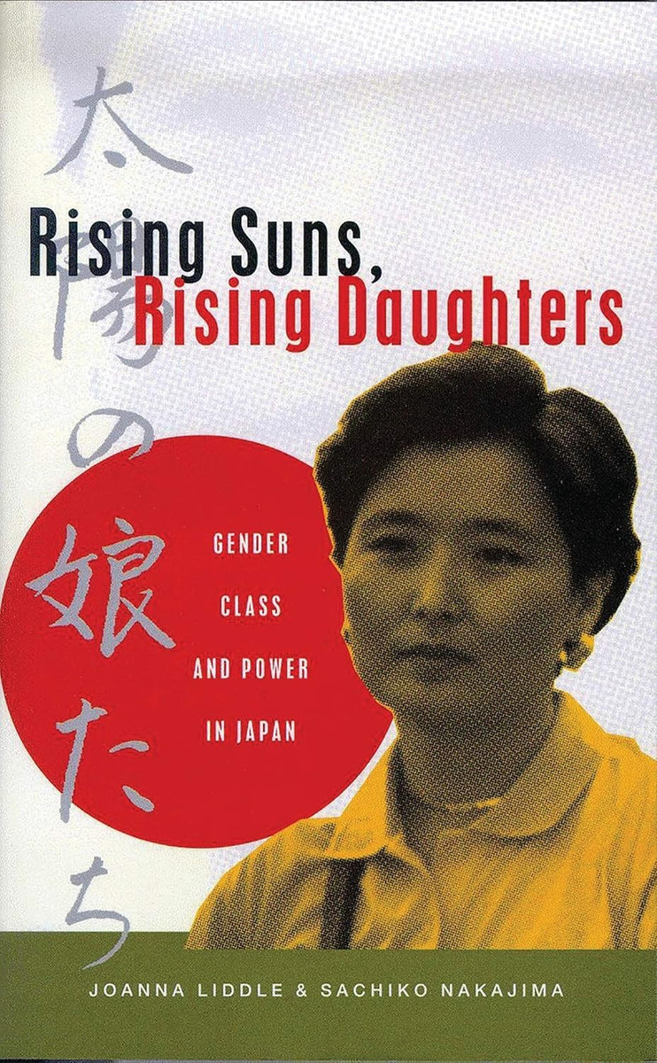 Rising Suns, Rising Daughters: Gender, Class and Power in Japan by Joa ...