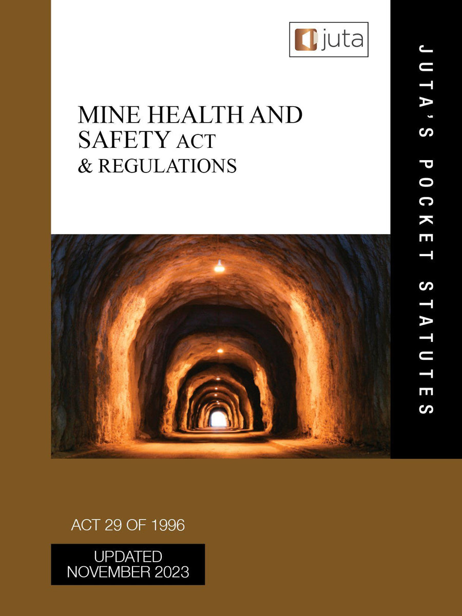 Mine Health & Safety Act 29 of 1996 & Regulations by Juta Statutes – I ...