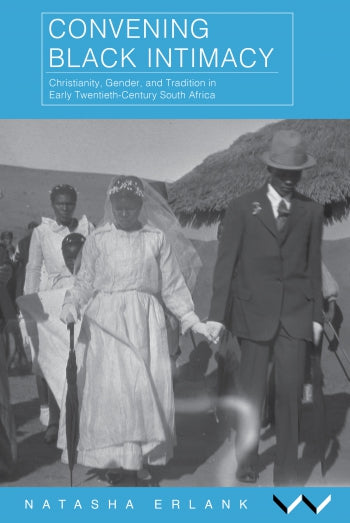 Convening Black Intimacy: Christianity, Gender, and Tradition in Early ...
