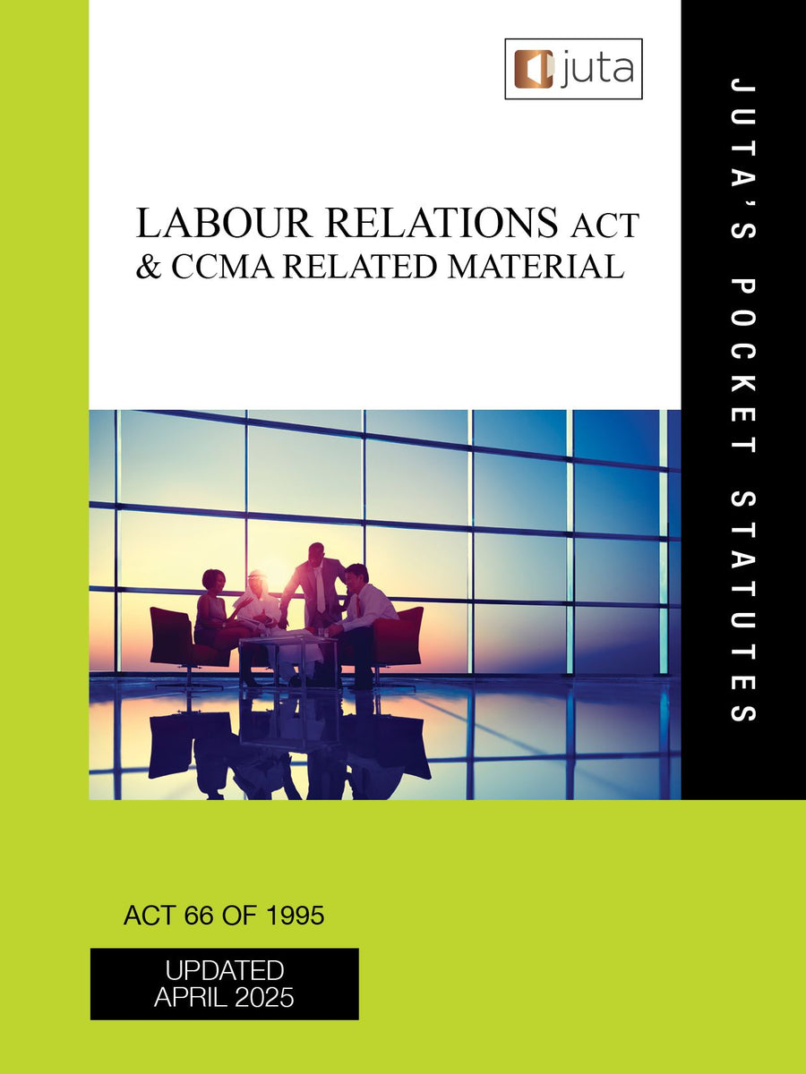 Labour Relations Act & CCMA Related material UPDATED 2025 – I H Pentz ...