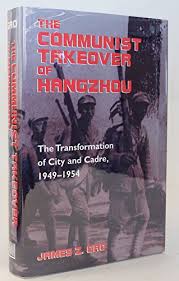 The Communist Takeover of Hangzhou: The Transformation of City and Cad ...