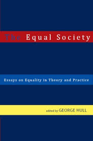 The Equal Society: Essays on Equality in Theory and Practice by George ...