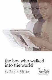 The boy who walked into the world by Robin Malan – I H Pentz Booksellers