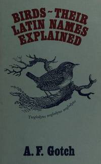 Birds : Their Latin Names Explained by A.F. Gotch – I H Pentz Booksellers