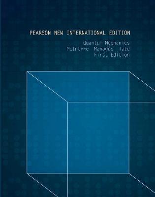 Quantum Mechanics: Pearson New International Edition by David McIntyre ...